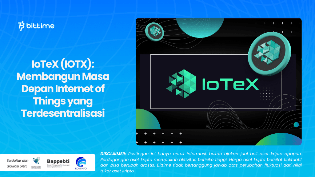 IoTeX (IOTX): Membangun Masa Depan Internet of Things yang Terdesentralisasi